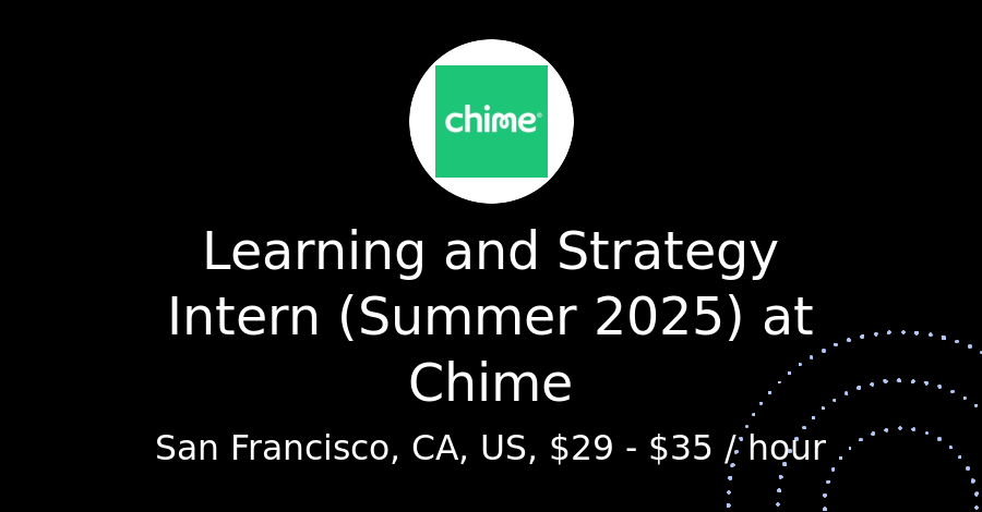 Learning and Strategy Intern (Summer 2025) at Chime - LearnOps 360 ...