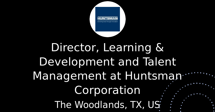 Director, Learning & Development and Talent Management at Huntsman ...
